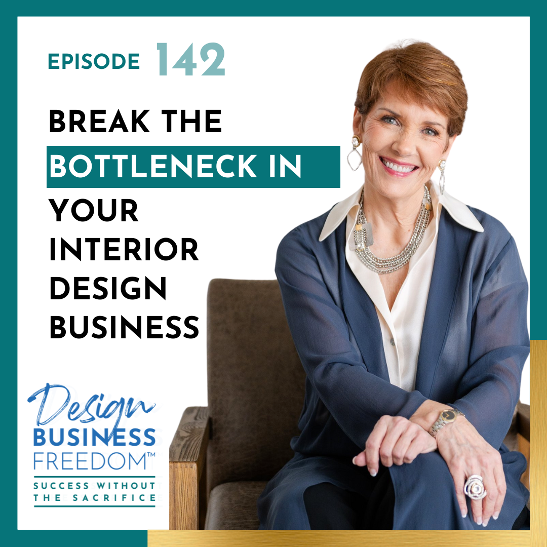 Break the Bottleneck in Your Interior Design Business | Melissa Galt
